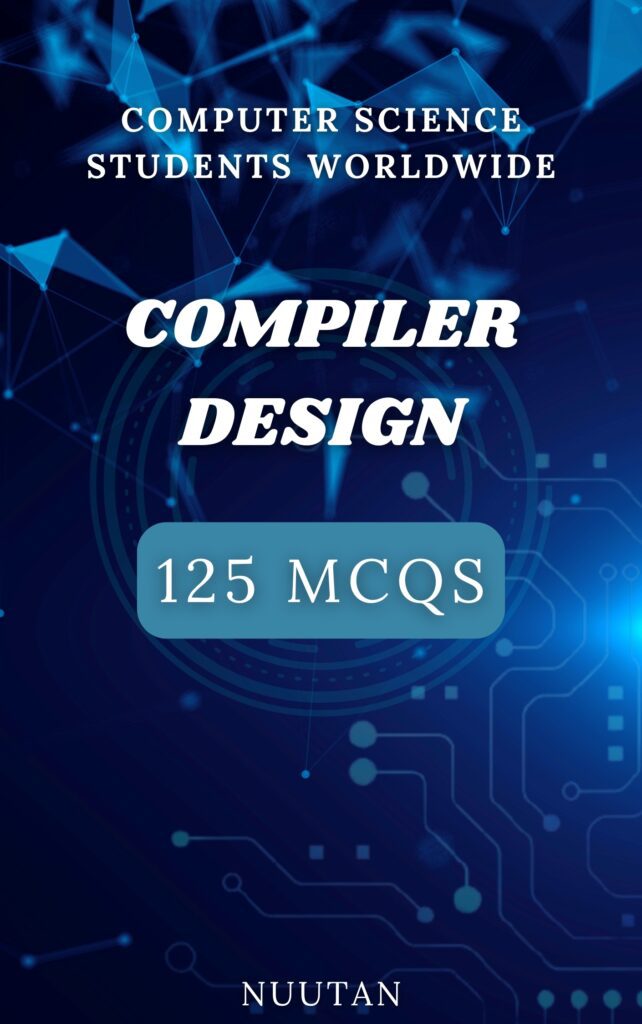 Compiler Design: 125 MCQ for CS Students Worldwide, GATE/NET
